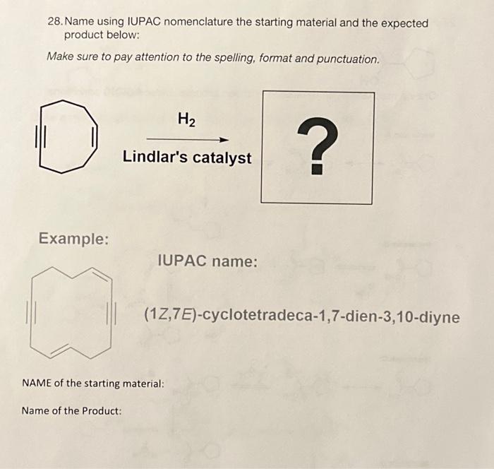 Solved 28. Name using IUPAC nomenclature the starting | Chegg.com