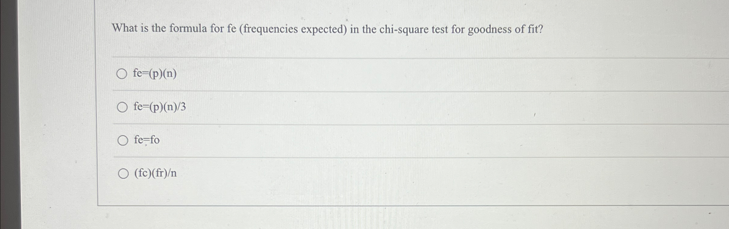Solved What is the formula for fe (frequencies expected) ﻿in | Chegg.com