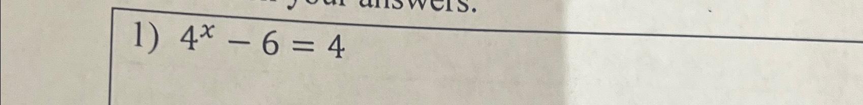 Solved 4x-6=4 | Chegg.com