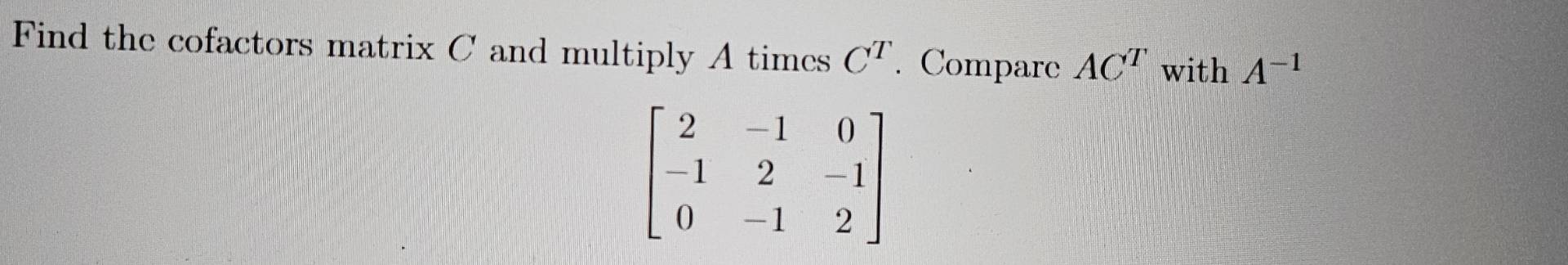 Solved Find the cofactors matrix C ﻿and multiply A times CT. | Chegg.com