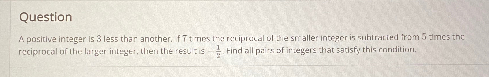Solved QuestionA positive integer is 3 ﻿less than another. | Chegg.com