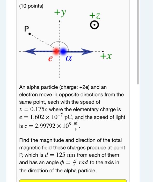 Solved (10 points) +y +z O +x e a An alpha particle (charge: | Chegg.com