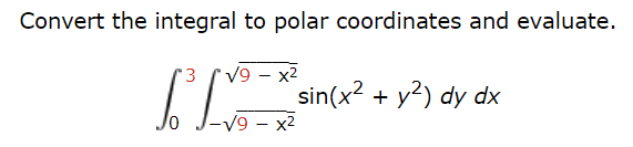 Solved Convert the integral to polar coordinates and | Chegg.com