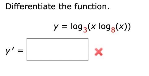 Solved Differentiate the function. y=log3(xlog8(x)) | Chegg.com