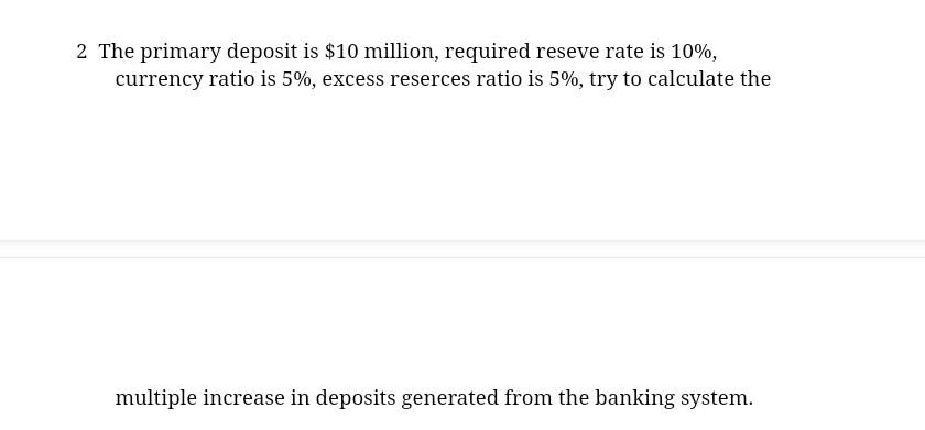 Solved 2 The primary deposit is $10 million, required reseve | Chegg.com