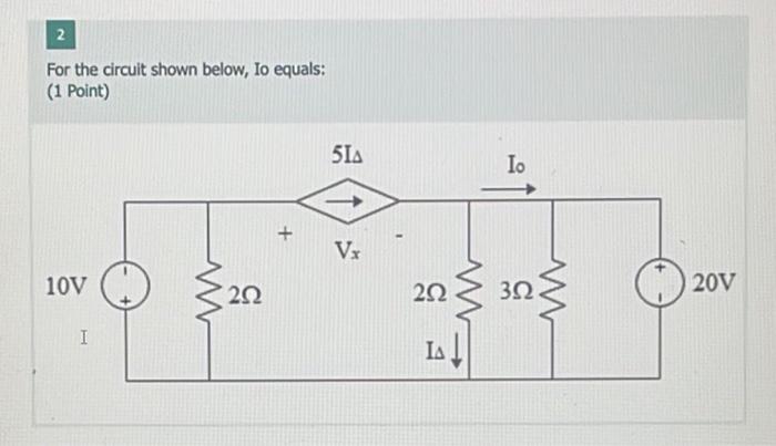Solved For the circuit shown below, Io equals: (1 Point) | Chegg.com