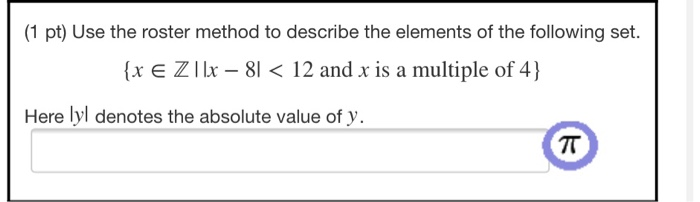 Solved (1 pt) Use the roster method to describe the elements | Chegg.com