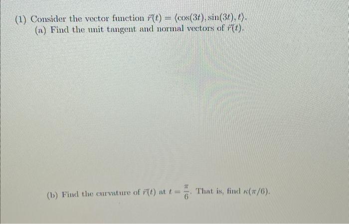 Solved (1) Consider the vector function r(t) = (cos(3), | Chegg.com