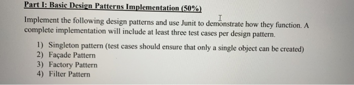 Part I: Basic Design Patterns Implementation (50%) | Chegg.com