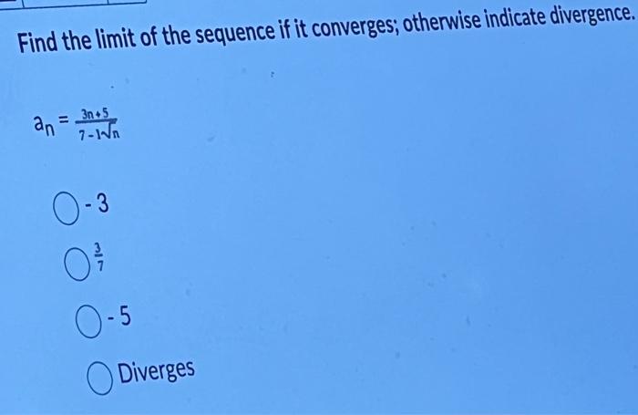 Solved Find the limit of the sequence if it converges; | Chegg.com