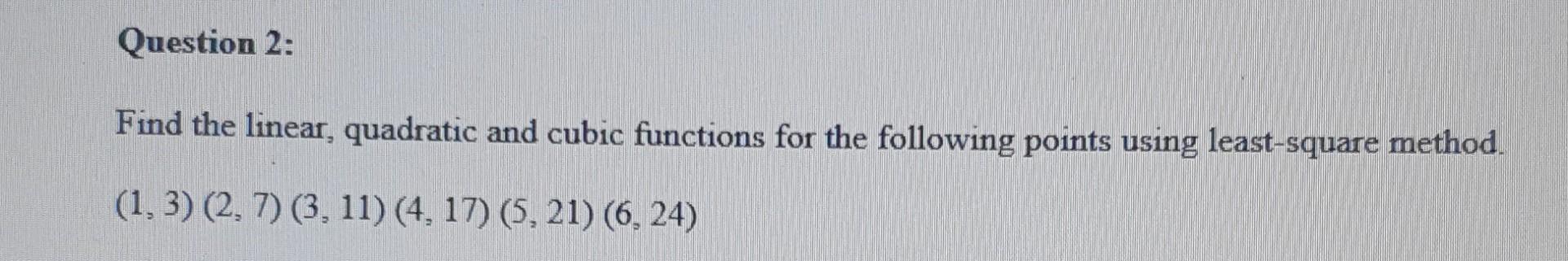 Solved Question 2: Find the linear, quadratic and cubic | Chegg.com