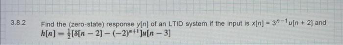 Solved 8.2 Find the (zero-state) response y[n] of an LTID | Chegg.com