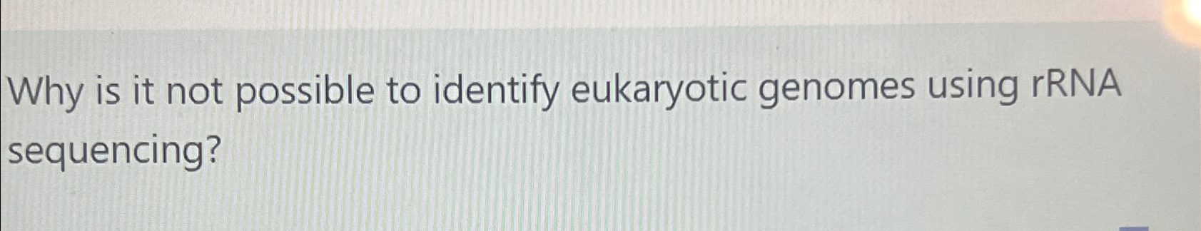 Solved Why is it not possible to identify eukaryotic genomes | Chegg.com