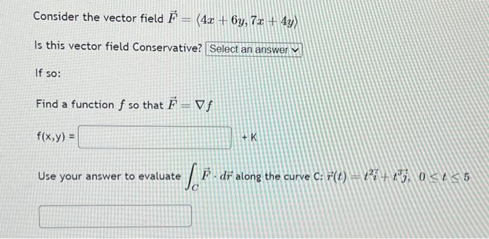 Solved Consider the vector field F= 4x+6y,7x+4y Is this | Chegg.com