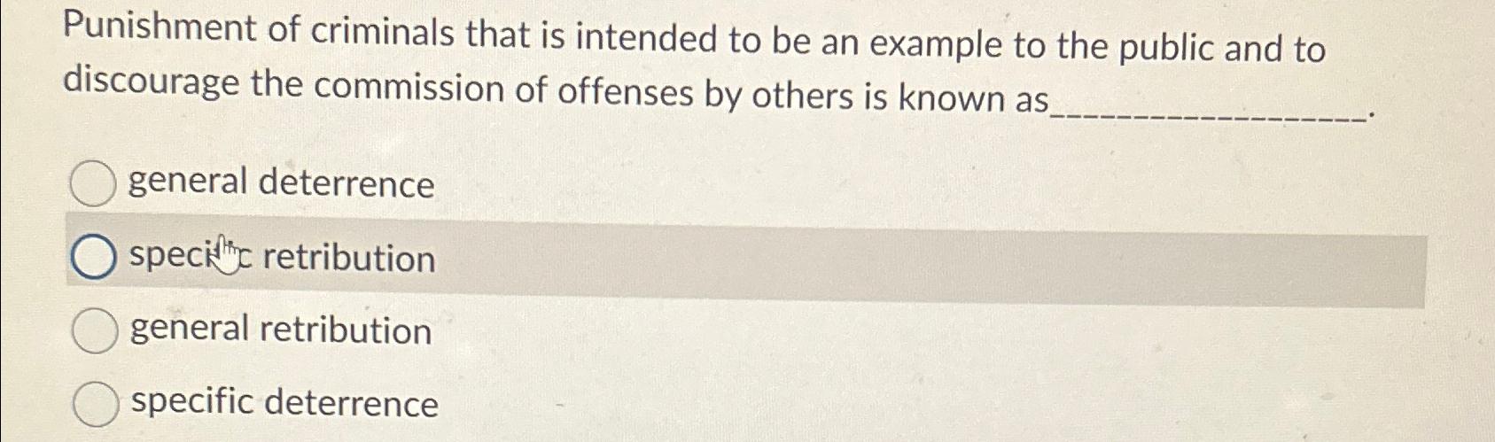 Solved Punishment of criminals that is intended to be an | Chegg.com