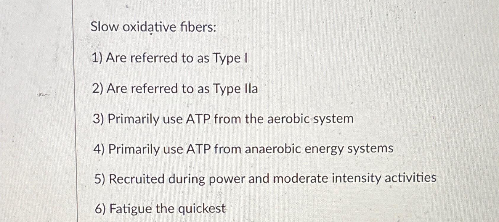 Solved Slow oxidative fibers:Are referred to as Type IAre | Chegg.com