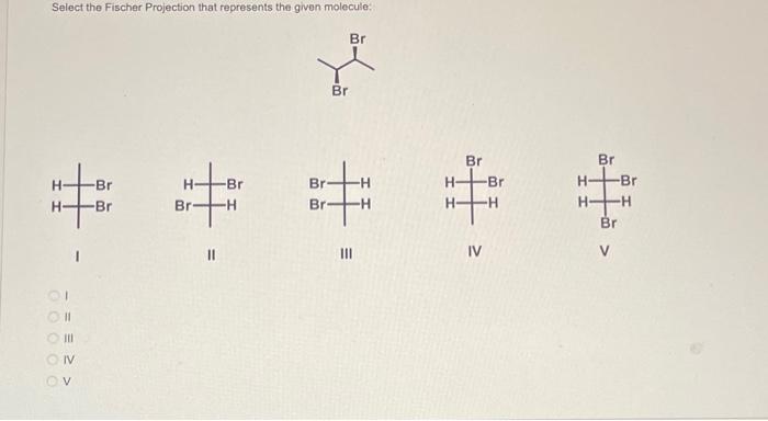 Solved Select the Fischer Projection that represents the | Chegg.com