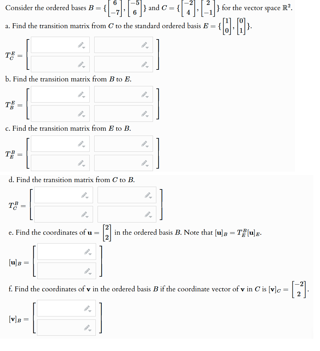 Solved Consider the ordered bases B={[6-7],[-56]} ﻿and | Chegg.com