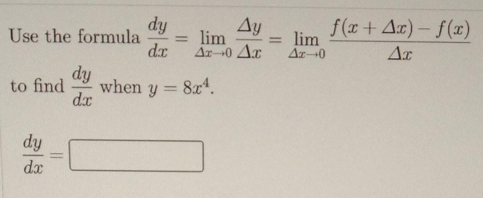 Solved = lim f(x + 4.c) - f(x) Ax Ax dy Δy Use the formula | Chegg.com