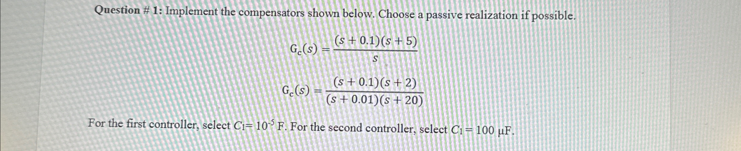 Solved Question # 1: Implement the compensators shown below. | Chegg.com