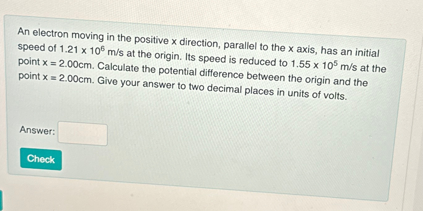 Solved An electron moving in the positive x ﻿direction, | Chegg.com