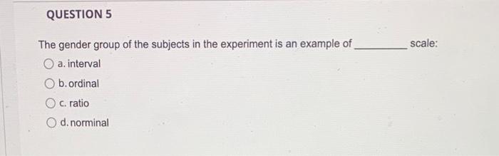 Solved The Gender Group Of The Subjects In The Experiment Is