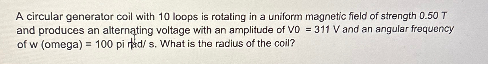 Solved A circular generator coil with 10 ﻿loops is rotating | Chegg.com