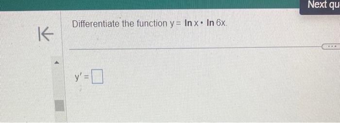 Solved Differentiate the function y=lnx⋅ln6x. y′= | Chegg.com