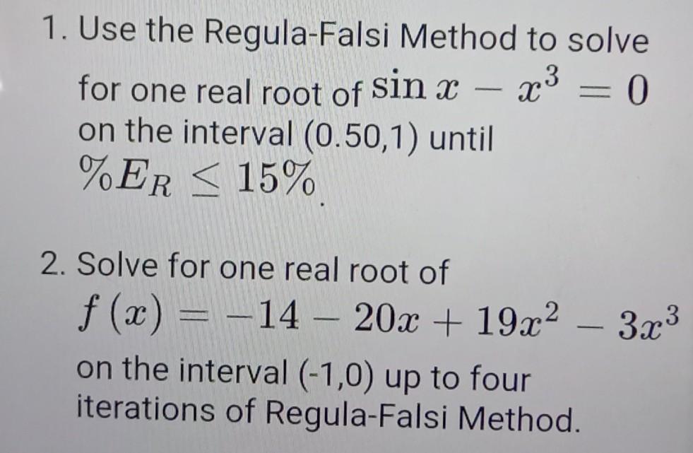 Solved 1. Use the Regula-Falsi Method to solve for one real | Chegg.com