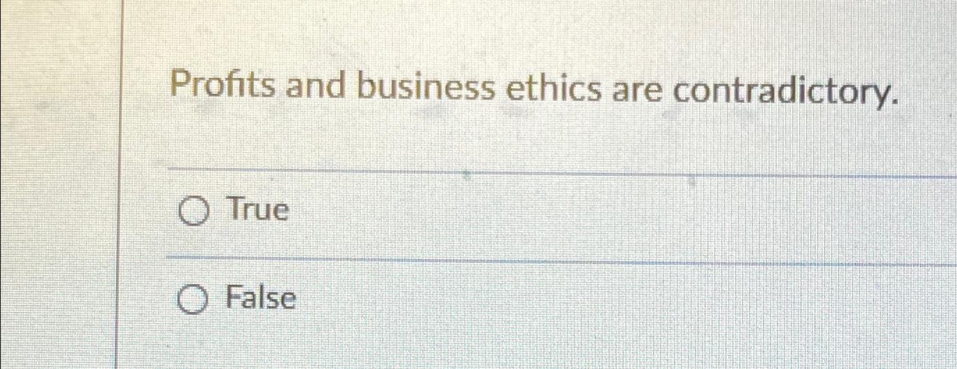 Solved Profits and business ethics are | Chegg.com