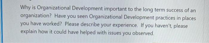 Solved Why is Organizational Development important to the | Chegg.com