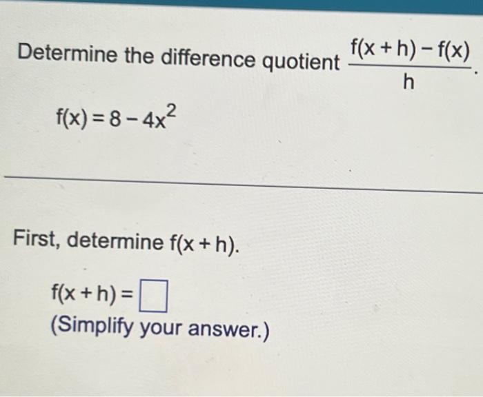 Solved Determine the difference quotient hf(x+h)−f(x). | Chegg.com