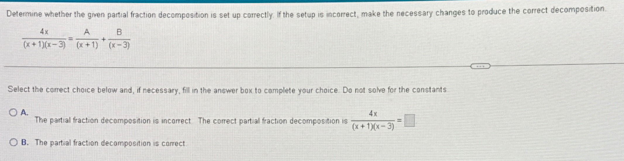Solved Determine whether the given partial fraction | Chegg.com