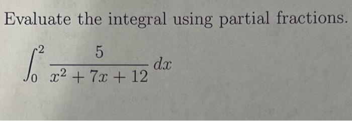 Solved Evaluate the integral using partial fractions. | Chegg.com