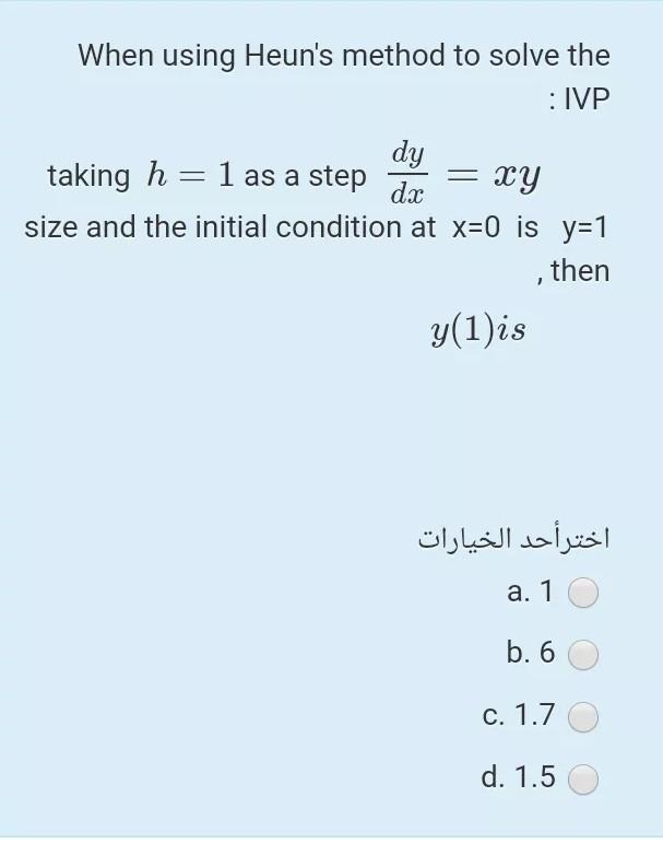 Solved When using Heun's method to solve the :IVP dy taking | Chegg.com