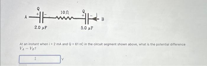 Solved At an instant when i=2 mA and Q=61nC in the circuit | Chegg.com