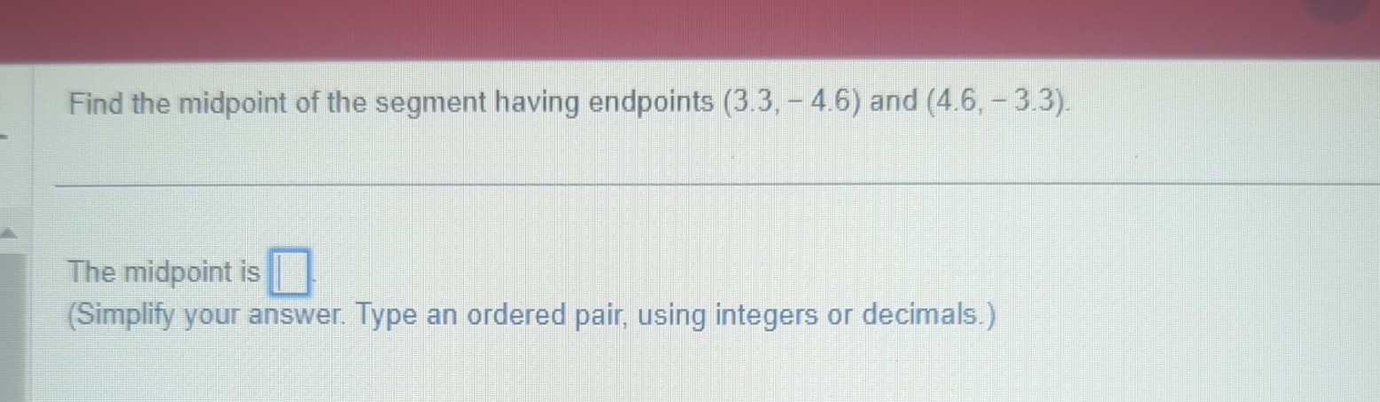 Solved Find the midpoint of the segment having endpoints | Chegg.com