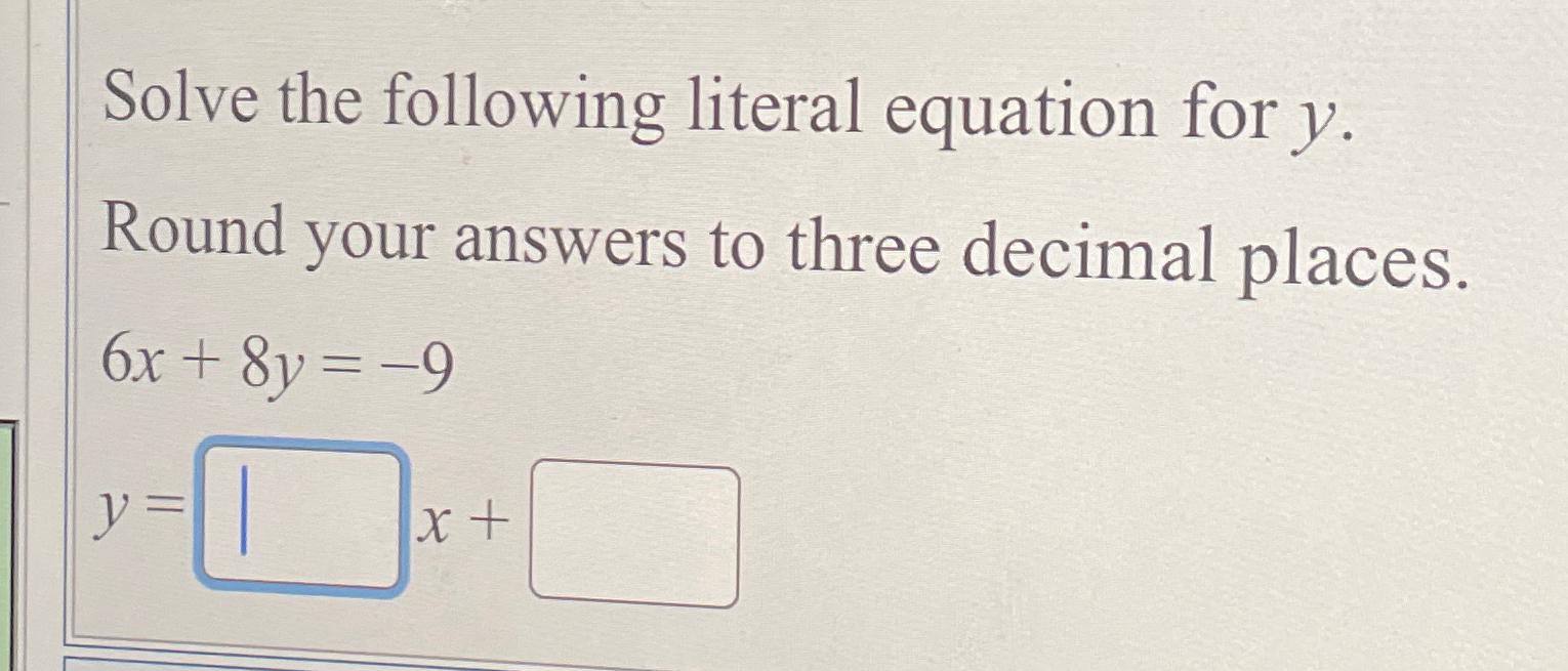 Solved Solve the following literal equation for y.Round your | Chegg.com