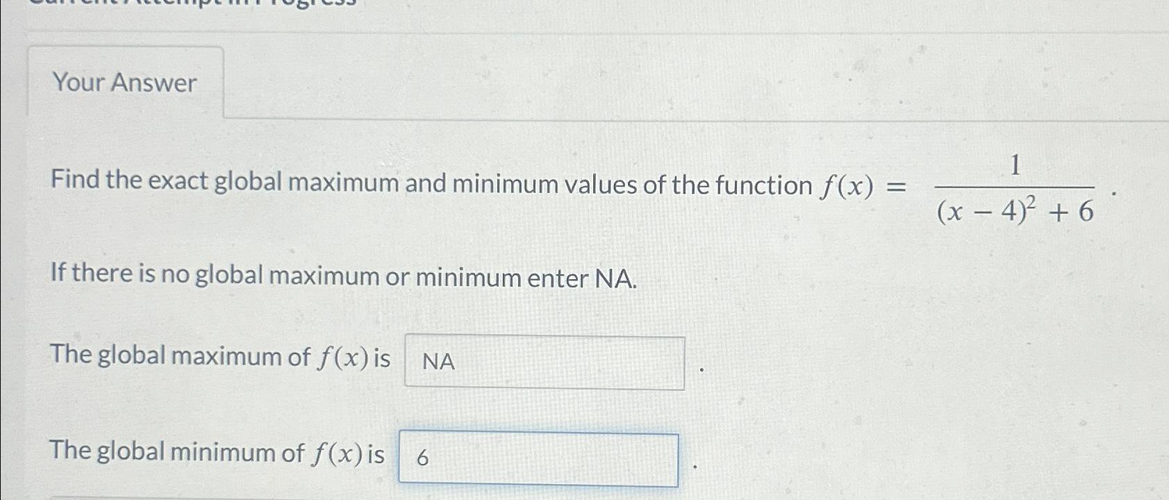 Solved Your AnswerFind the exact global maximum and minimum | Chegg.com