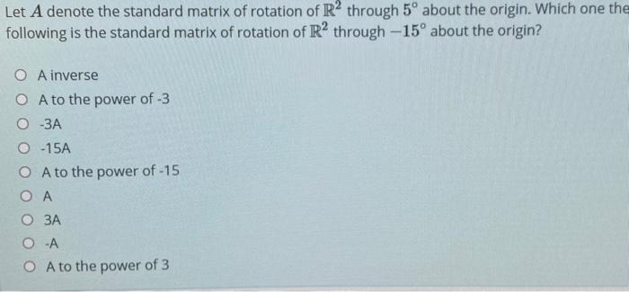Solved Let A denote the standard matrix of rotation of R2 | Chegg.com