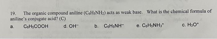 Solved 19. The organic compound aniline (C6H5NH2) acts as | Chegg.com