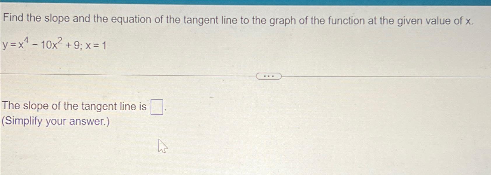 Solved Find the slope and the equation of the tangent line | Chegg.com