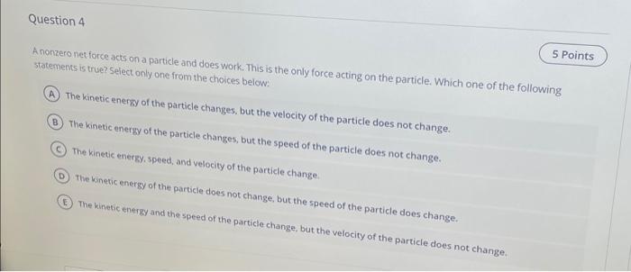 Solved A nonzero net force acts on a particle and does work. | Chegg.com