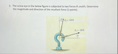 Solved The screw eye in the below figure is subjected to two | Chegg.com