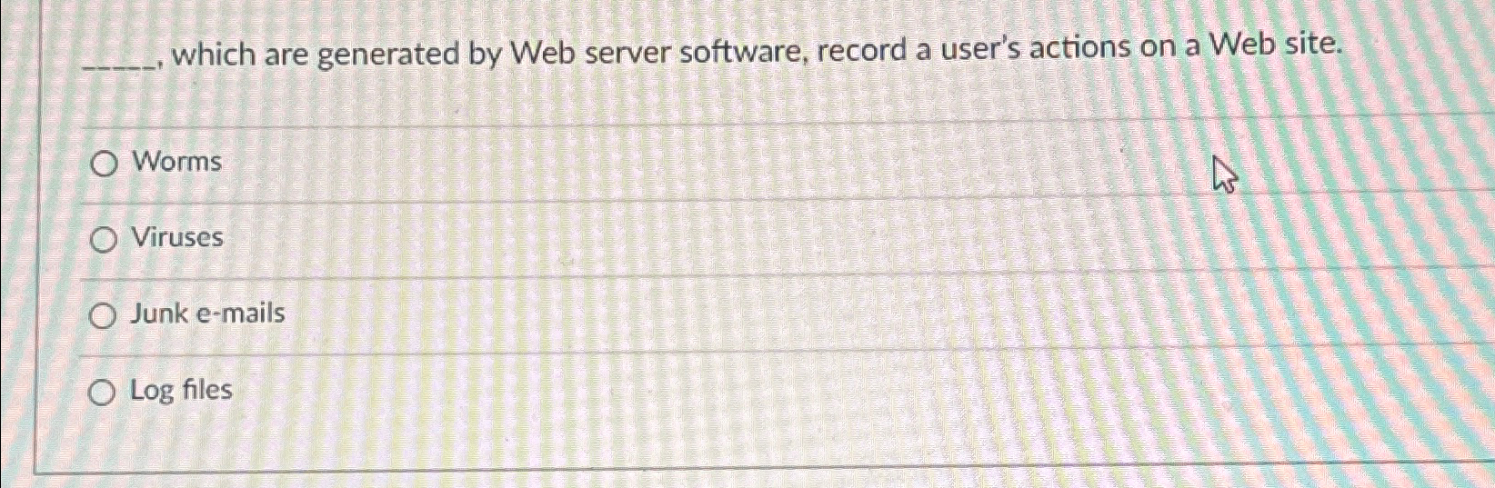 Solved , ﻿which are generated by Web server software, record | Chegg.com