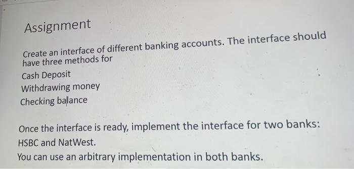 Solved Assignment Create an interface of different banking | Chegg.com
