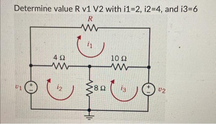 Solved Determine value R v1 V2 with i1=2,i2=4, and i3=6 | Chegg.com