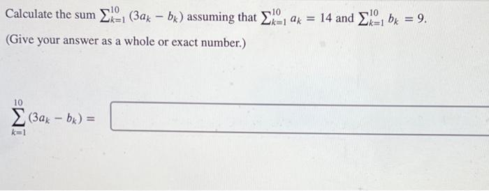 Solved Calculate the sum ∑k=110(3ak−bk) assuming that | Chegg.com
