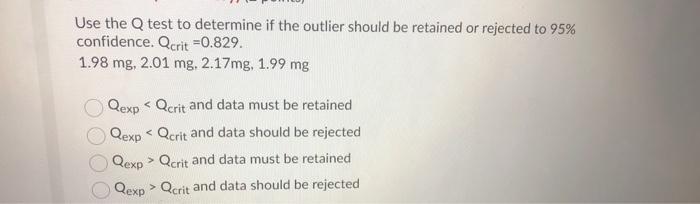 Solved Use the Q test to determine if the outlier should be | Chegg.com