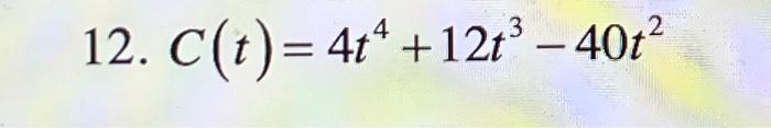 Solved 12 C T 4t4 12t3−40t2